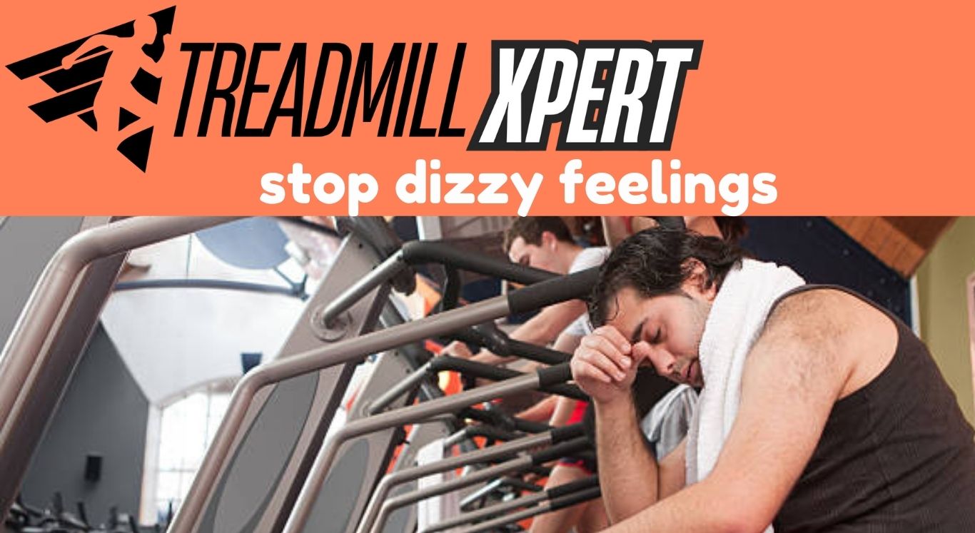 Stop Dizzy Feelings Using a Treadmill - TreadmillXpert