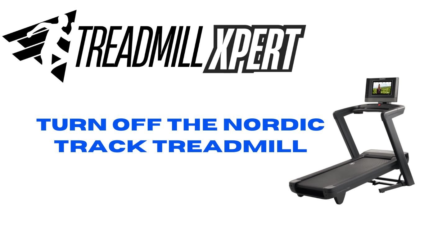 How easily turn off Nordic Track properly ? - TreadmillXpert